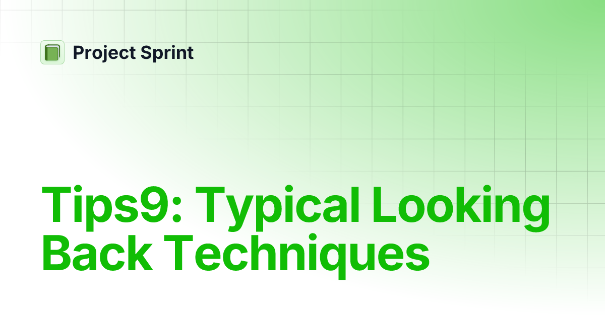 Tips9: Typical Looking Back Techniques | Project Sprint