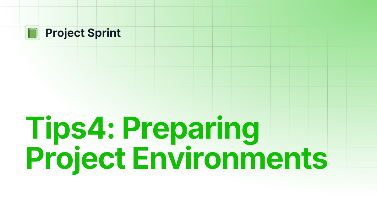 Tips4: Preparing Project Environments | Project Sprint